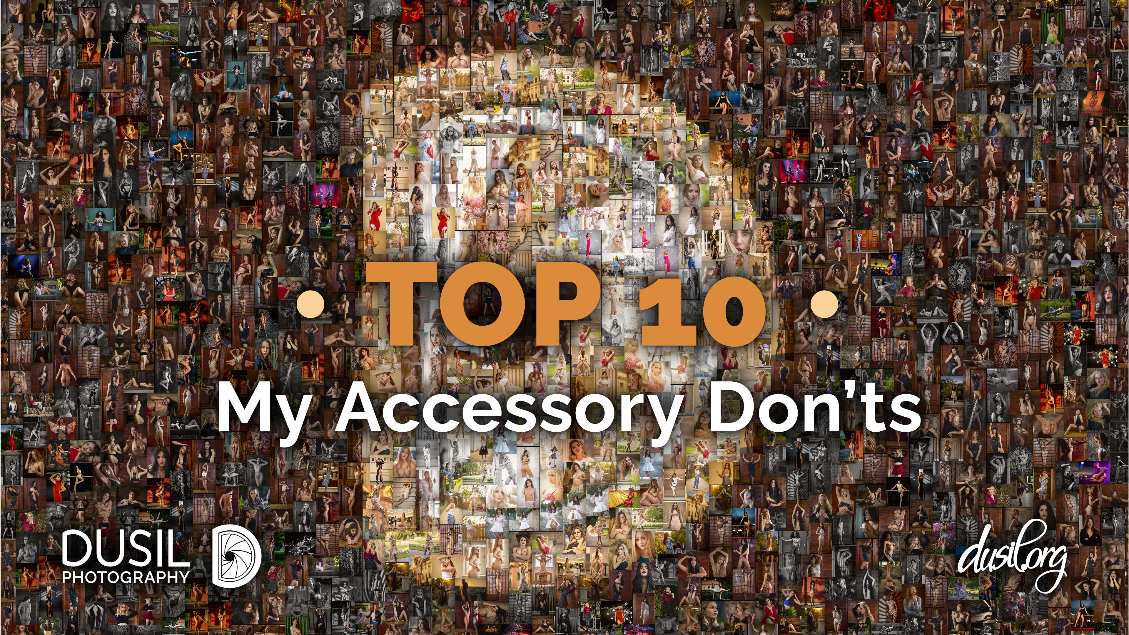 Fine Arts Photography ֍ TOP 10 • MY ACCESSORY DON’TS | Gabriel Dusil ...