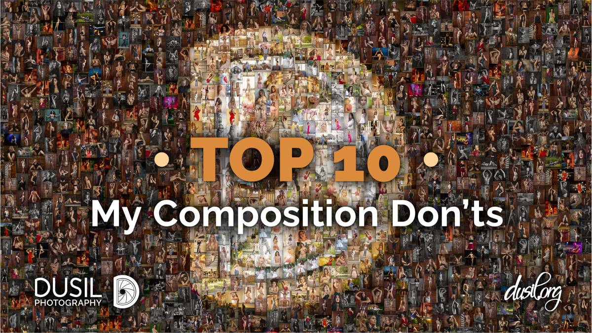 Fine Arts Photography ֍ TOP 10 • MY COMPOSITION DON’TS | Gabriel Dusil ...